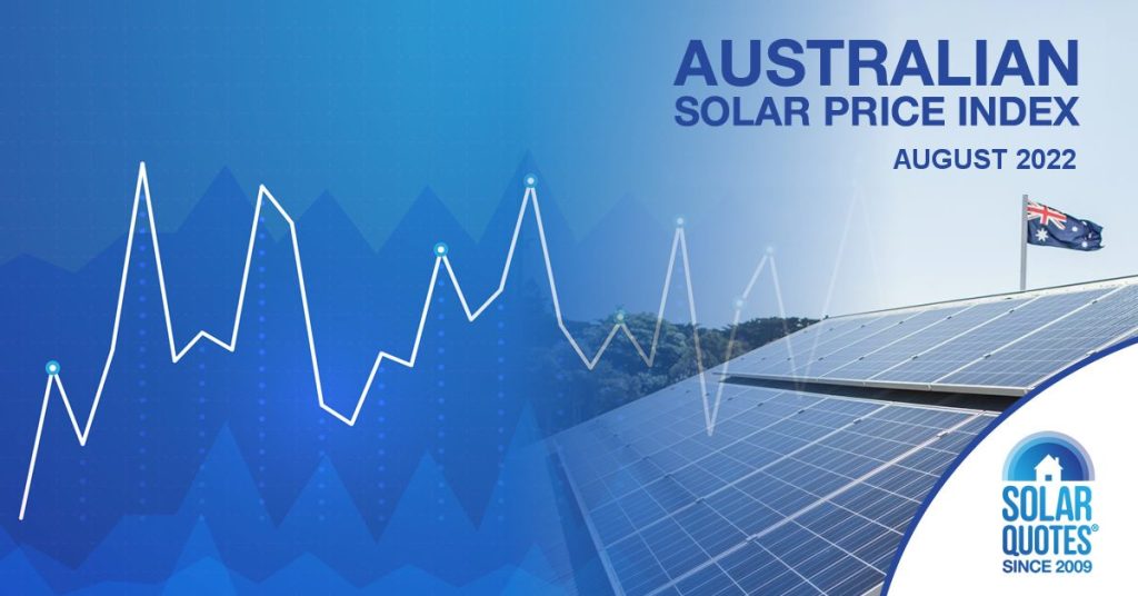 Australian Solar Prices: August 2022 Update - SolarQuotes Blog