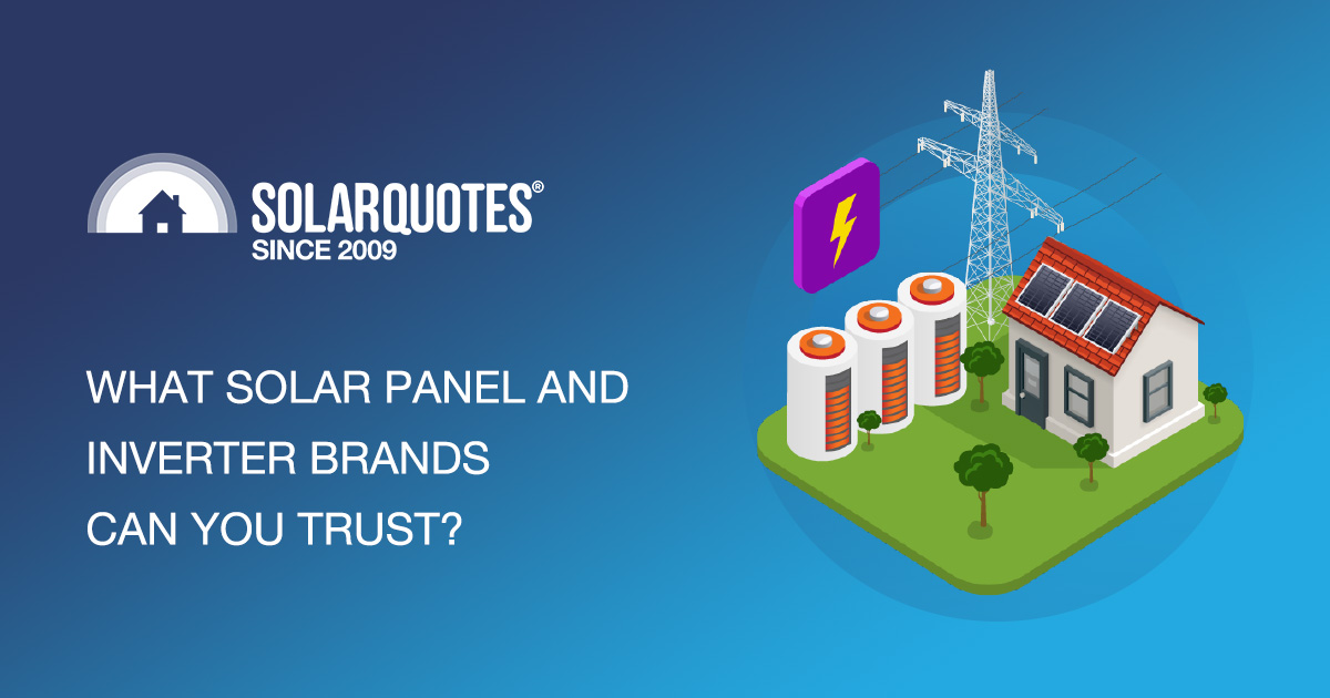 What Solar Panel And Inverter Brands Can You Trust?