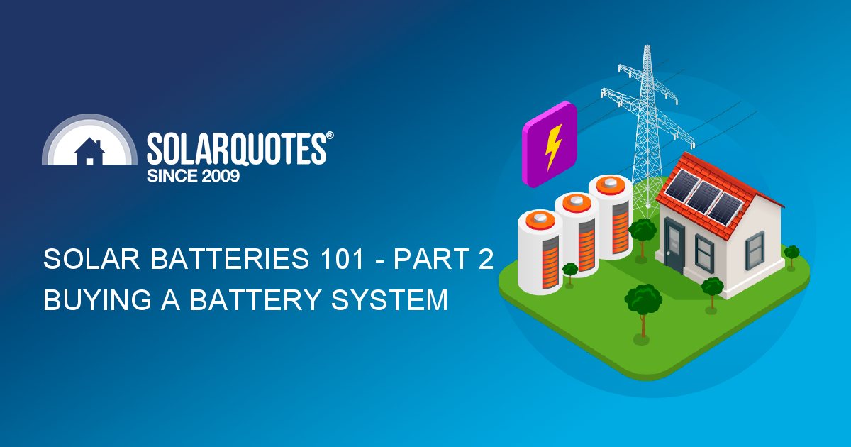 Solar Batteries 101, Part 2: Buying Battery Storage