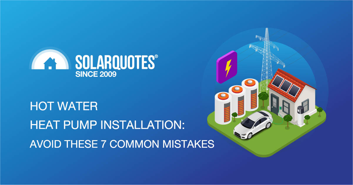 Installing a Hot Water Heat Pump? Avoid These 8 Mistakes